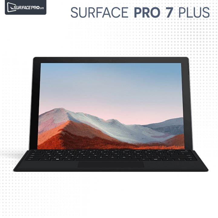 Surface Pro 7 Plus | Core i7 / RAM 16GB / SSD 512GB - Hiệu năng ổn định ...